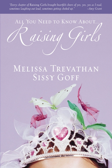 Raising Girls: Learn How to Encourage, Challenge, and Inspire Your ...