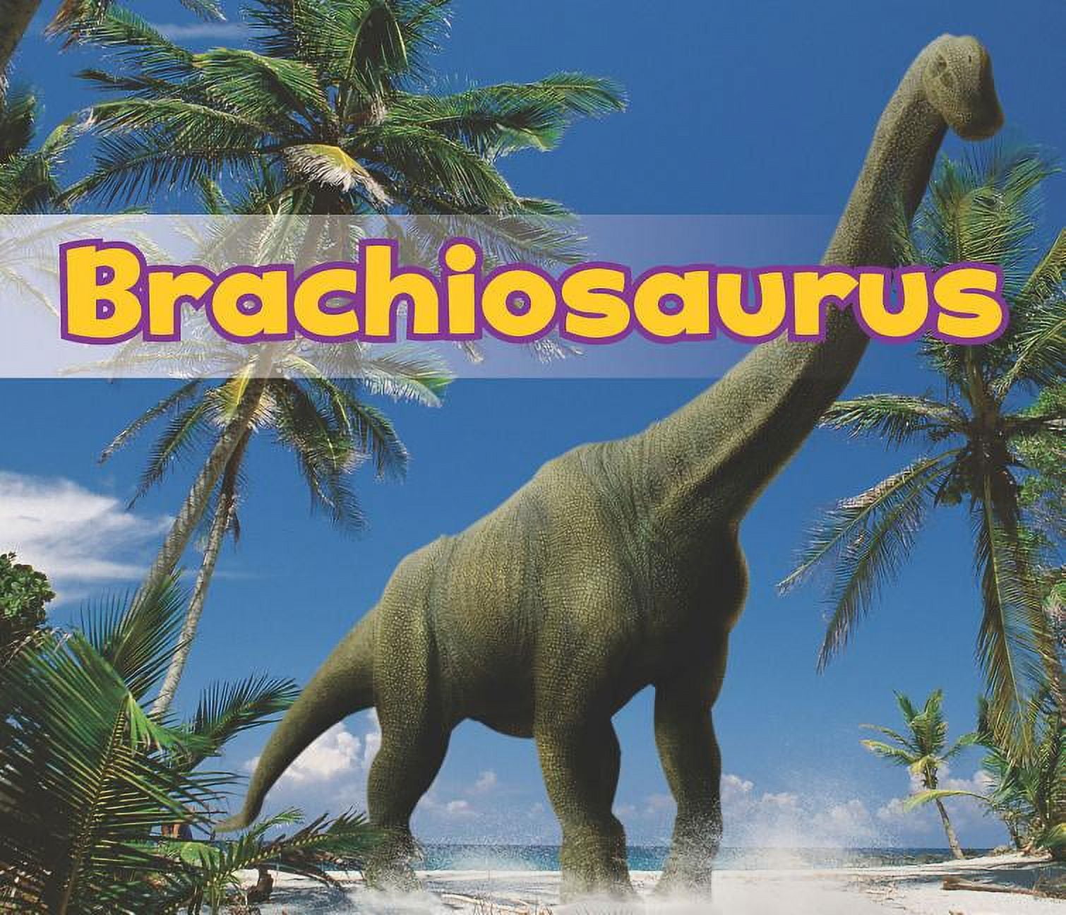 All about Dinosaurs: Brachiosaurus (Hardcover) - Walmart.com