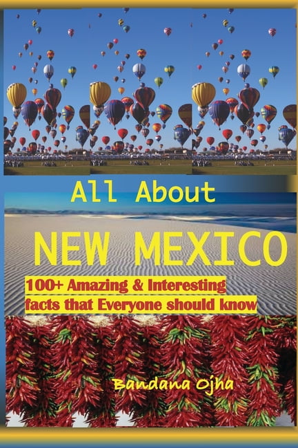 All about New Mexico: Amazing & Interesting Facts that Everyone Should ...