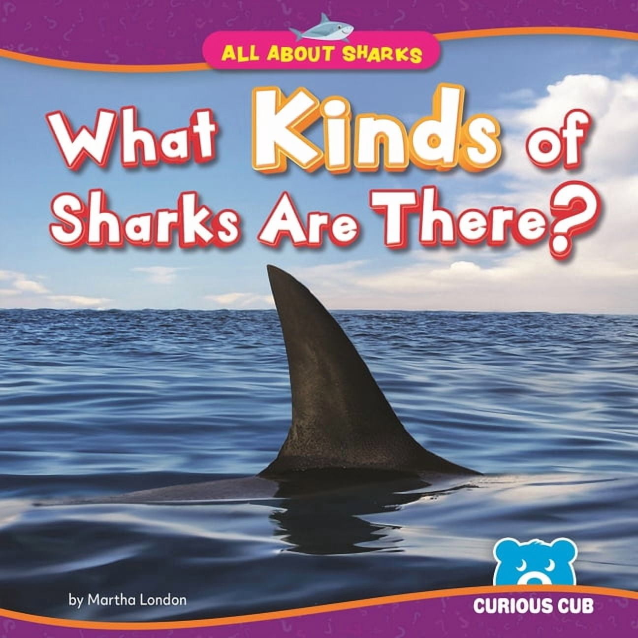 All about Sharks What Kinds of Sharks Are There?, (Hardcover) - Walmart.com