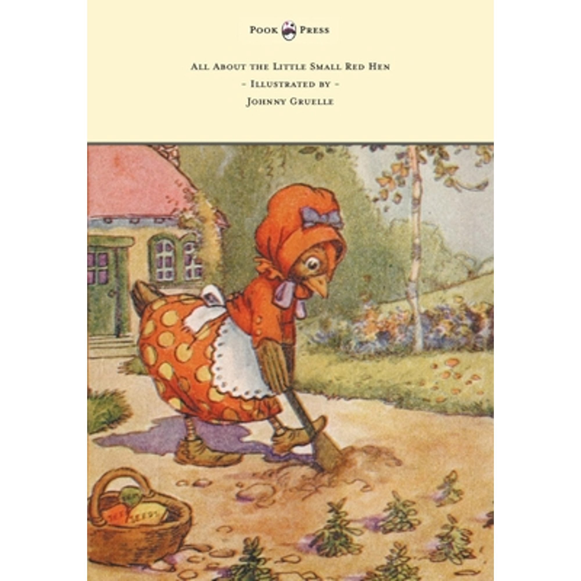 All about the Little Small Red Hen - Illustrated by Johnny Gruelle ...
