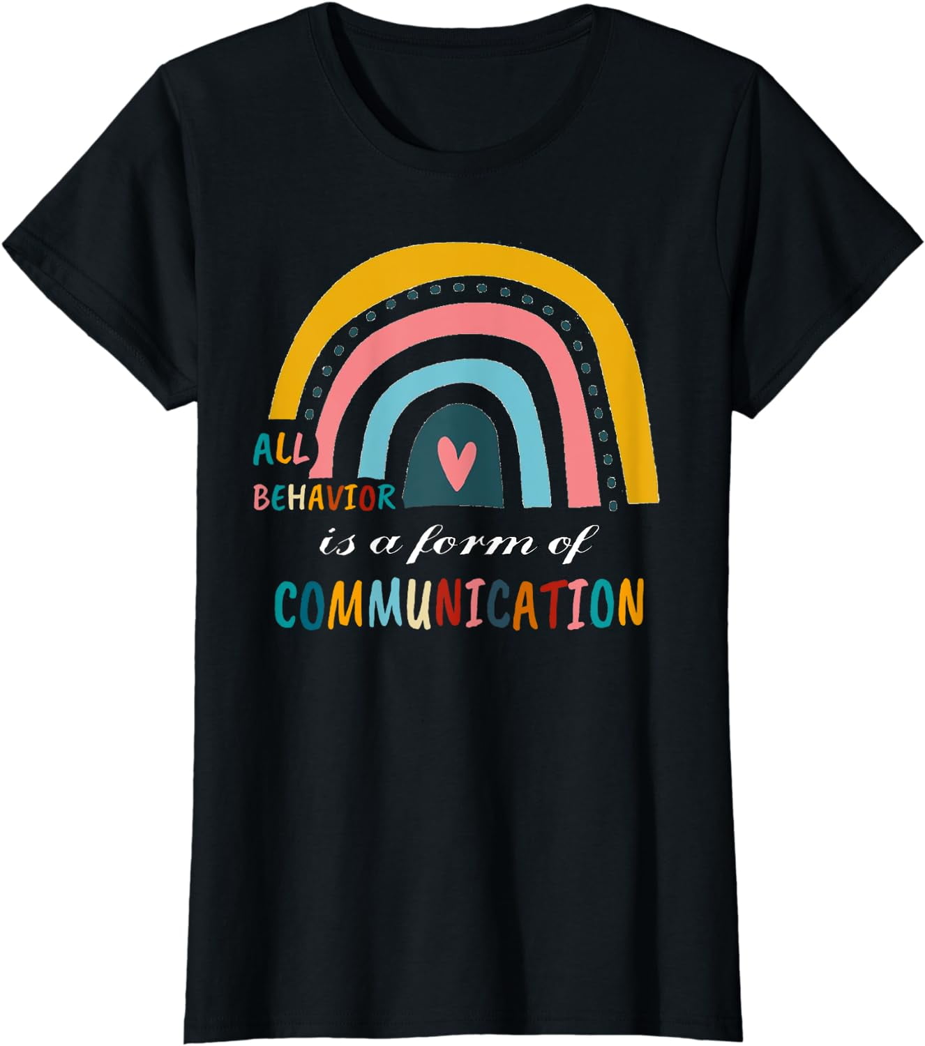 All behavior is a form of communication Rainbow tee T-Shirt - Walmart.com
