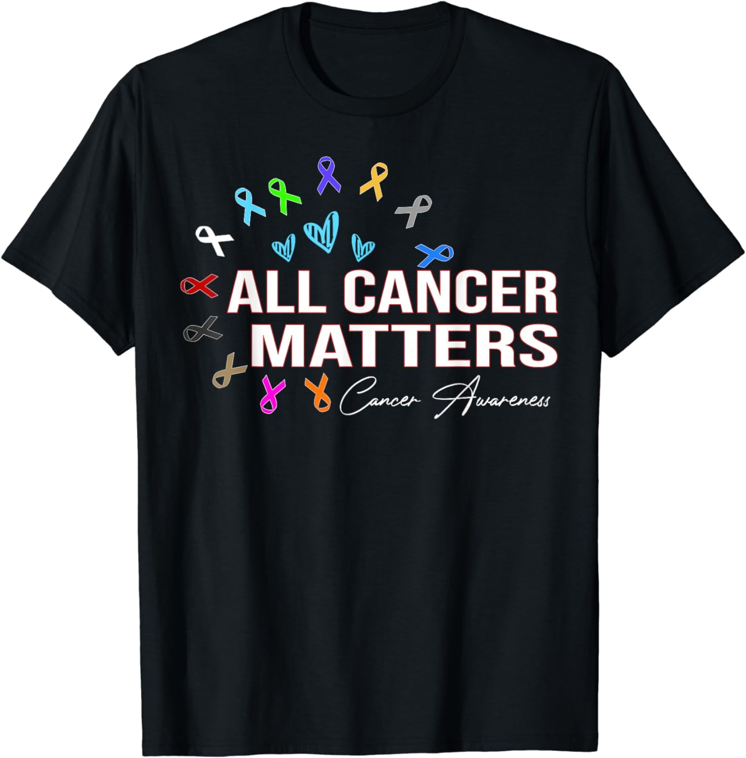 All cancer matters Ribbon - Fight Cancer Awareness Survivor T-Shirt ...