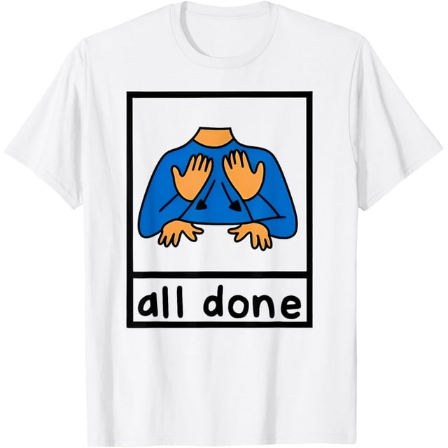 All done sign language speech pathology aac sped teacher T-Shirt ...