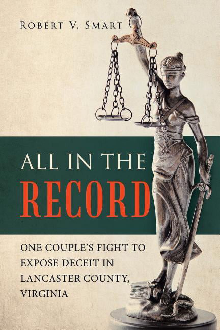 All in the Record : One Couple?s Fight to Expose Deceit in Lancaster County, Virginia - Walmart.com