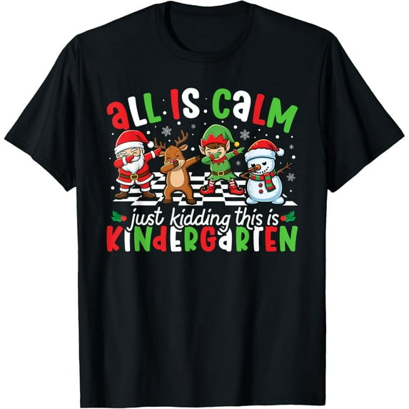 All is Calm Just Kidding This is Kindergarten Christmas Kids T-Shirt ...