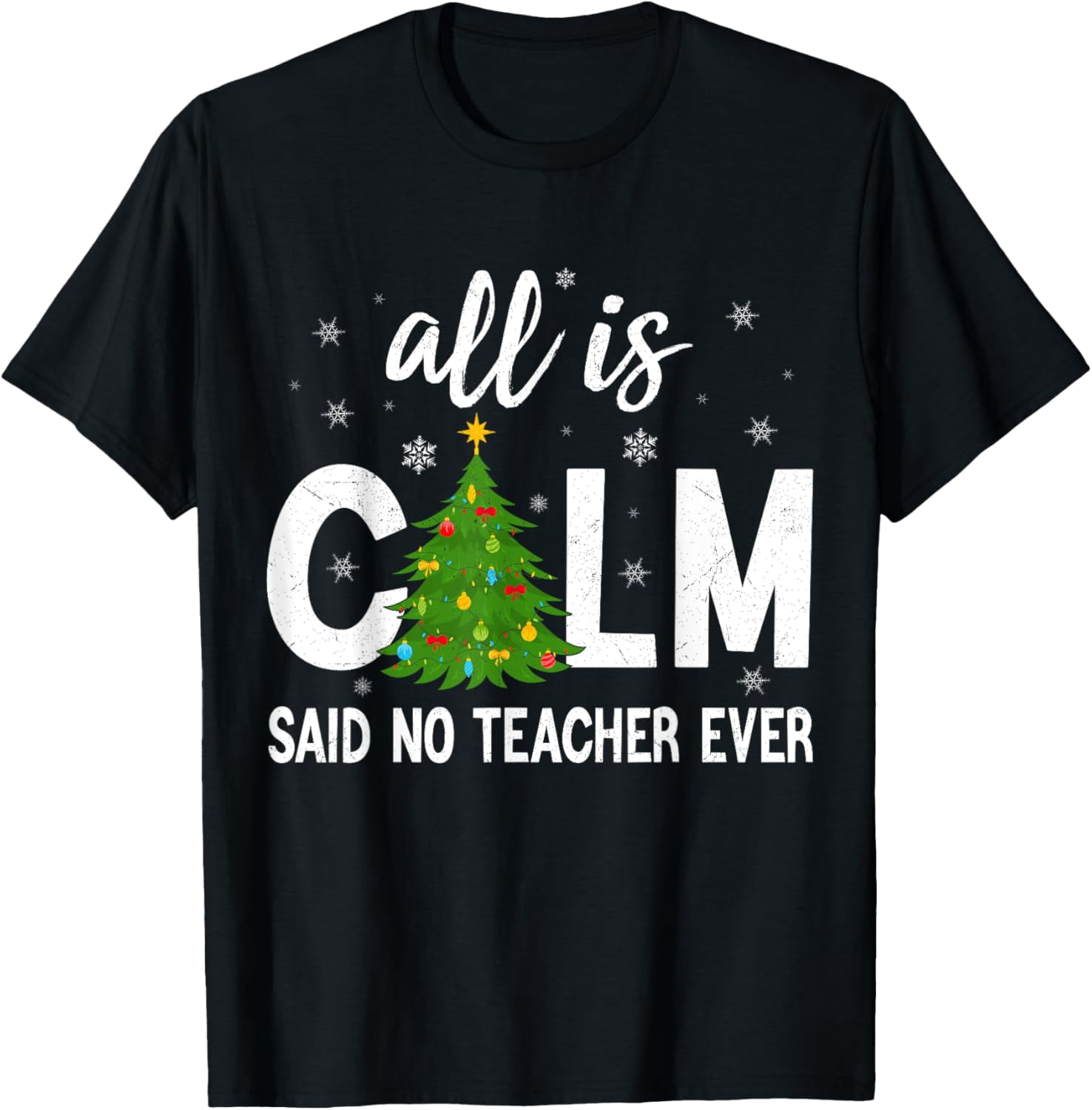 All is Calm Said No Teacher Ever Funny Christmas Teacher T-Shirt ...