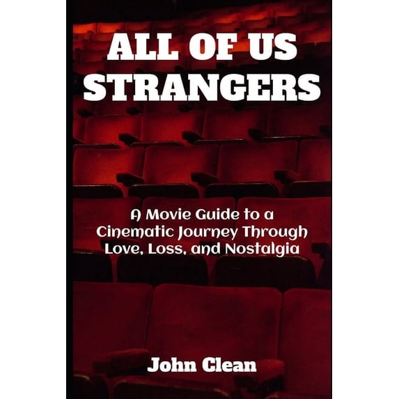 All of Us Strangers: A Movie Guide to a Cinematic Journey Through Love ...