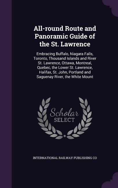 All-round Route and Panoramic Guide of the St. Lawrence : Embracing ...