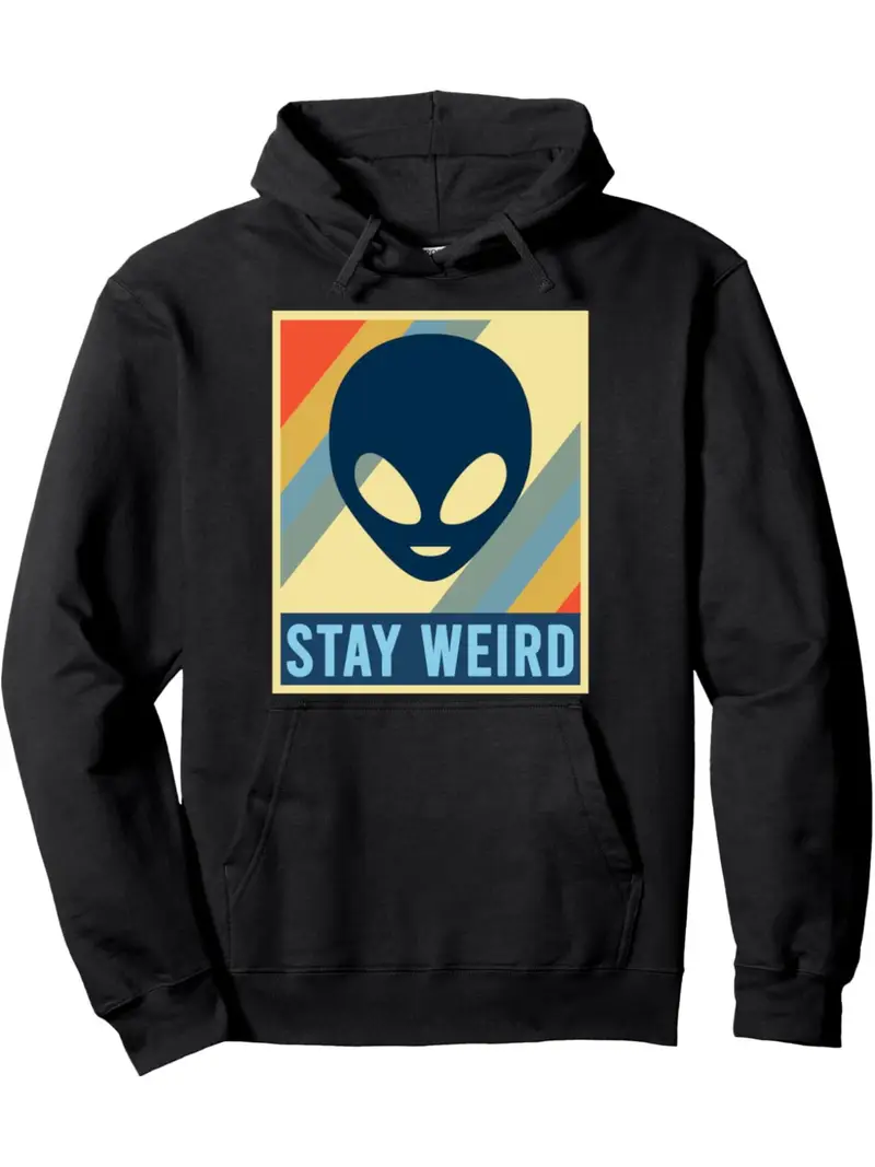 All-season pullover hoodie features a 'Stay Weird' alien graphic ...