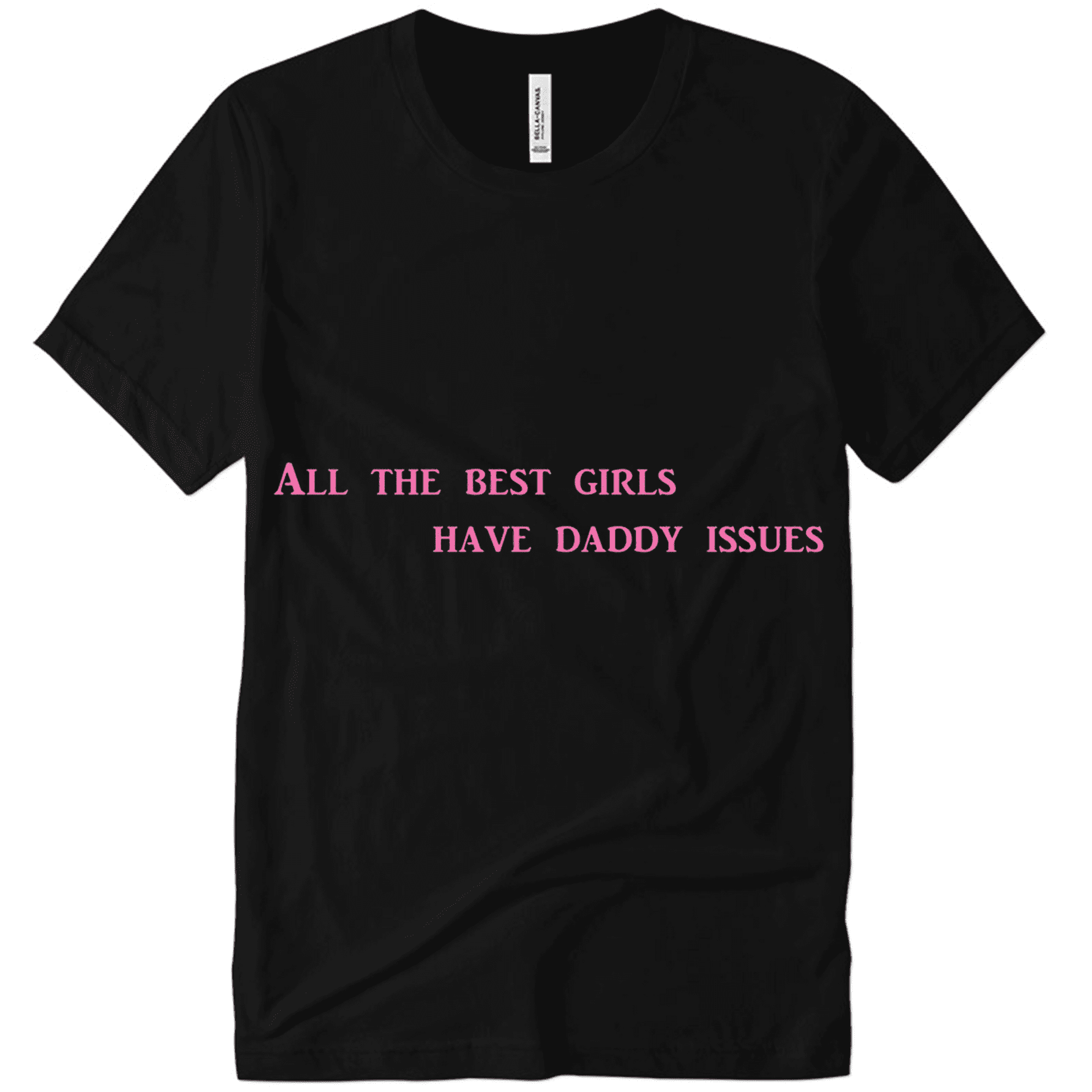 All The Best Girls Have Daddy Issues T Shirt