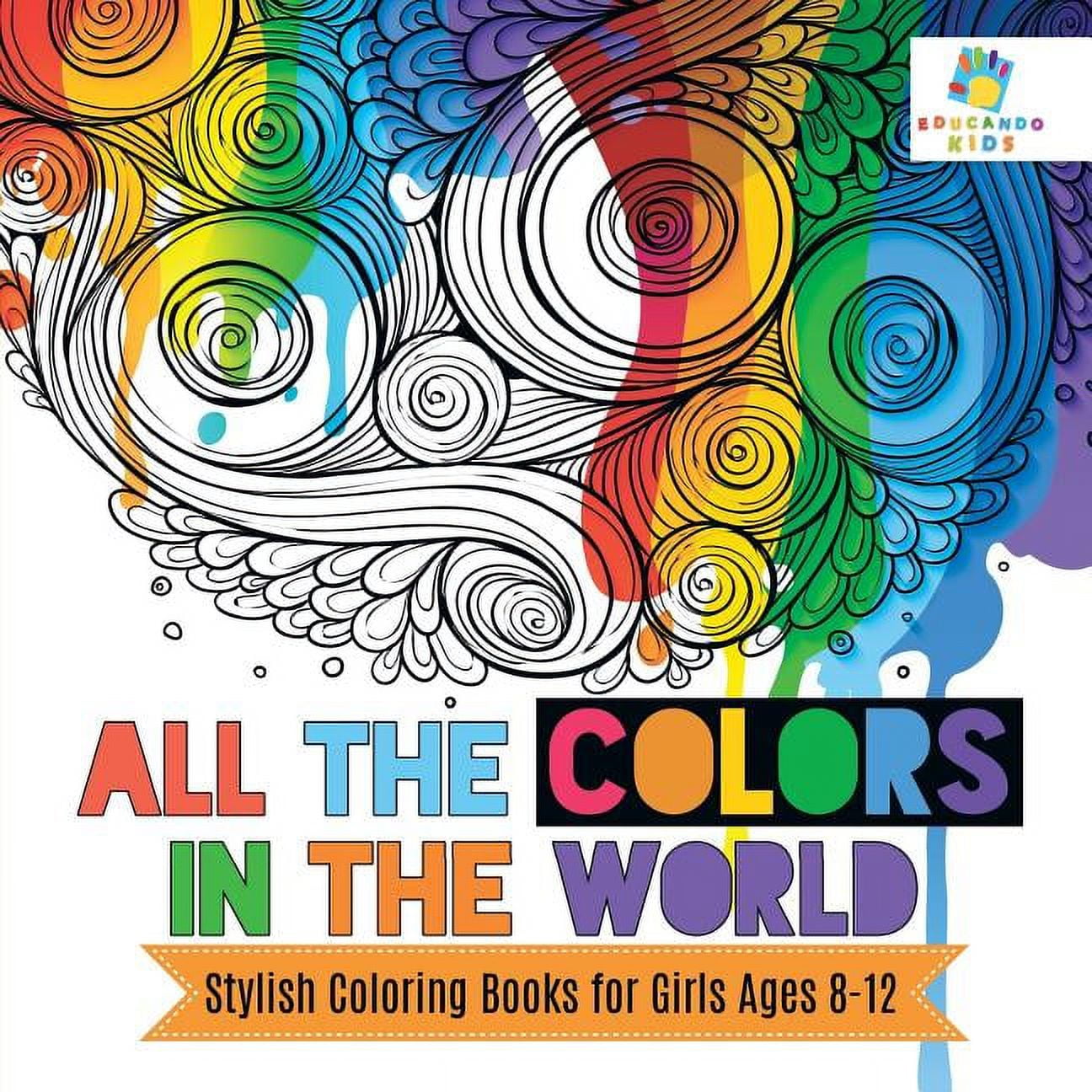 All the Colors in the World Stylish Coloring Books for Girls Ages 8-12 ...