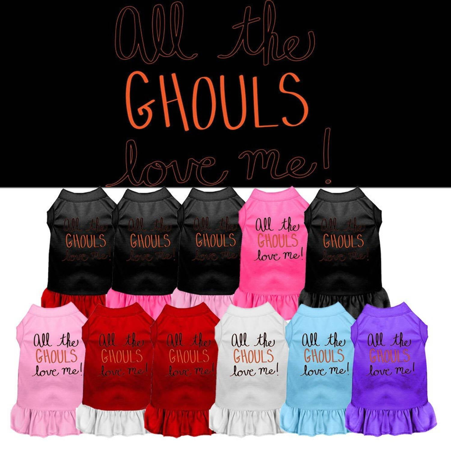 Halloween Pet, Dog Cat Dress Screen Printed, "All The Ghouls Love Me ...