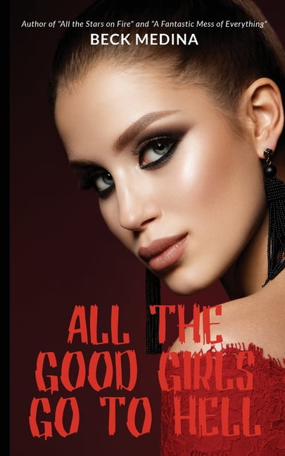 All the Good Girls Go to Hell: All the Good Girls Go to Hell (Paperback) - Walmart.com