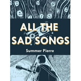 All the Sad Songs, (Paperback) - Walmart.com