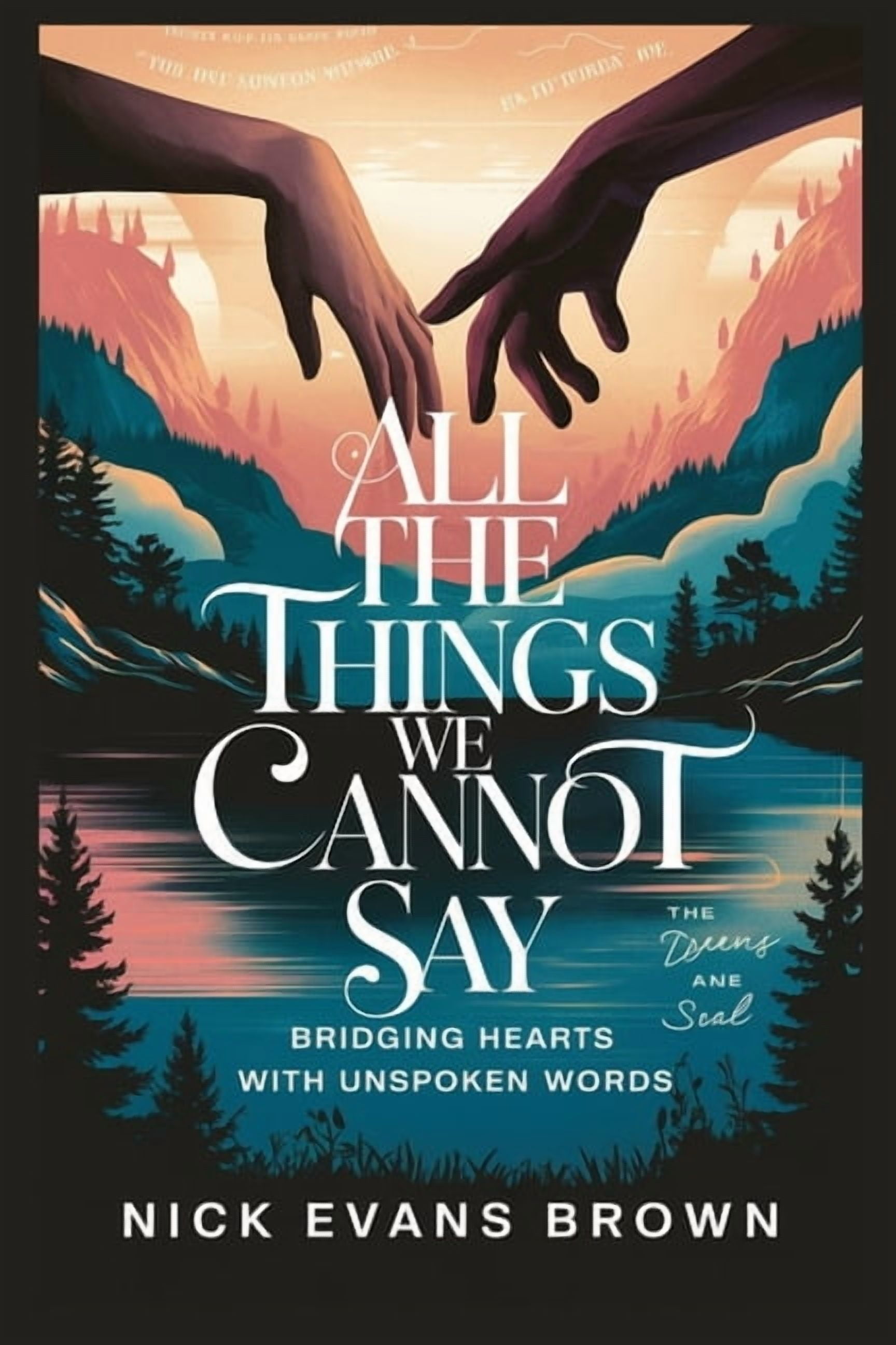 All the Things We Cannot Say: Bridging Hearts with Unspoken Words - A ...