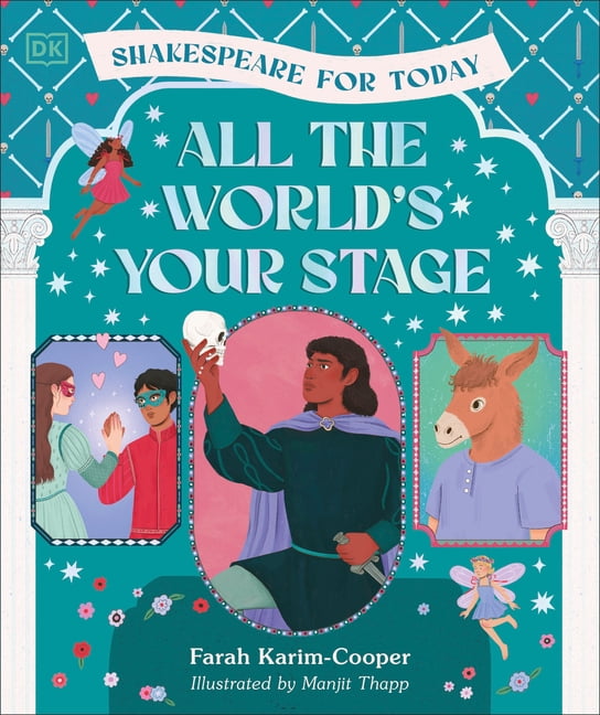 All the World's Your Stage Shakespeare for Today: Discover the World of ...