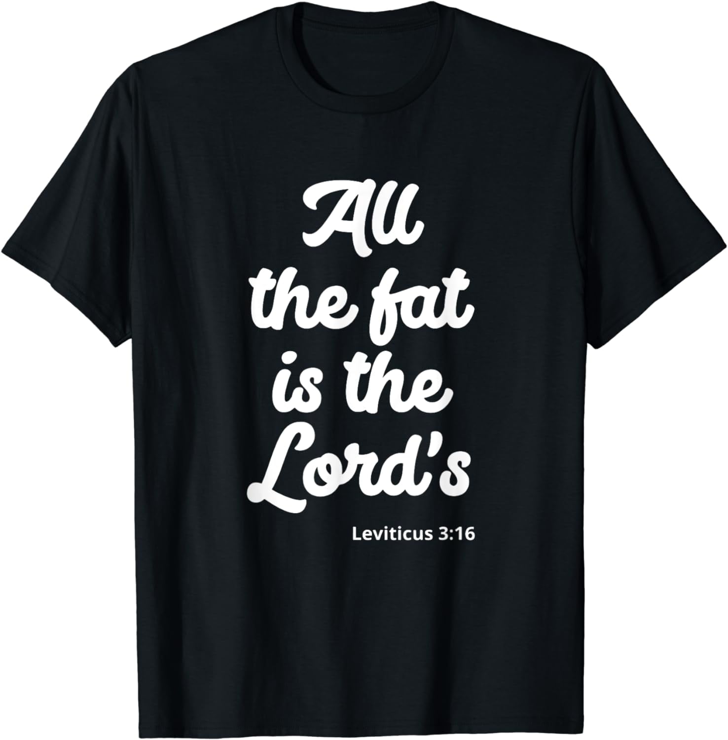 All the fat is the lord's T-Shirt - Walmart.com
