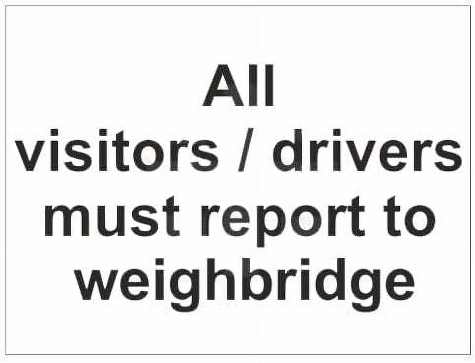 All visitors/drivers must report to weighbridge sign Metal Sign Danger ...
