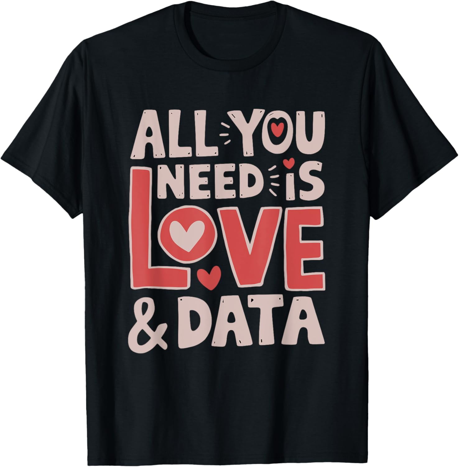 All you need is love and data teacher T-Shirt - Walmart.com