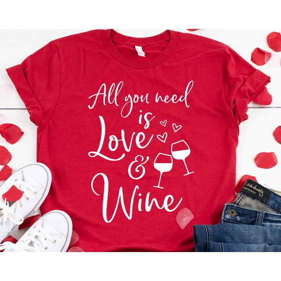 All you need is love and wine tshirt Womens Valentines Shirt Valentines ...