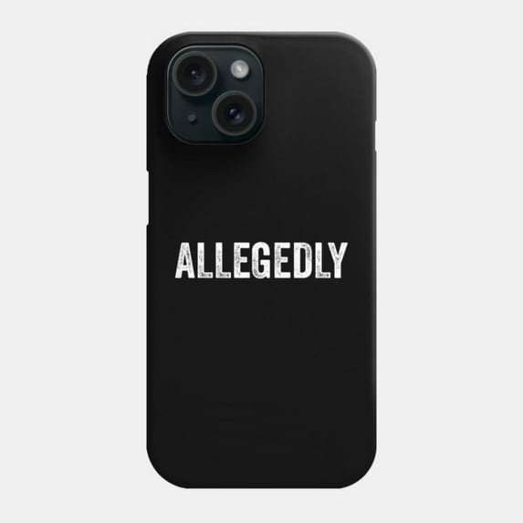Allegedly Text Style White Font Funny Compatible Phone Case for iPhone ...