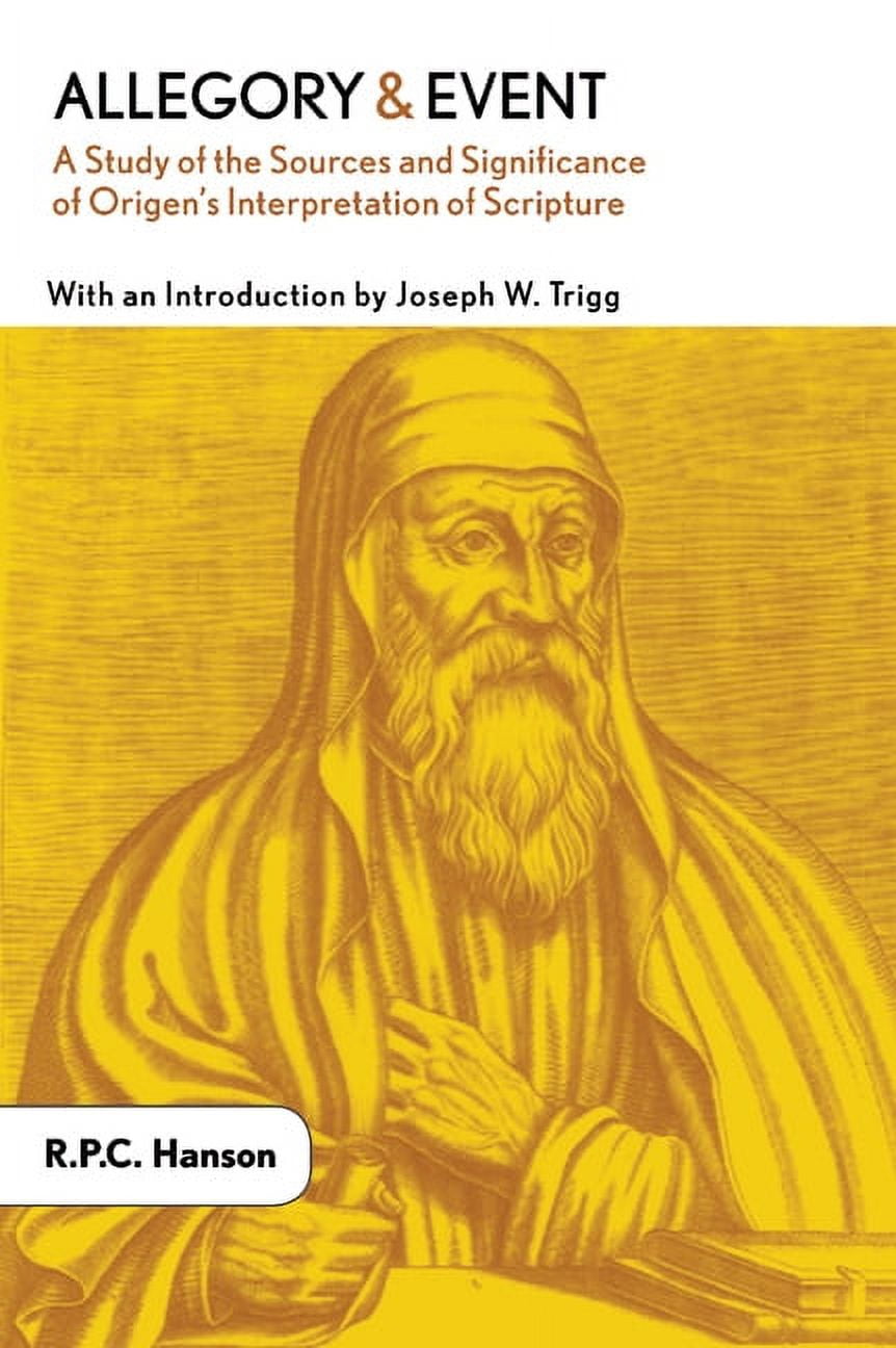 Allegory and Event: A Study of the Sources and Significance of Origen's ...