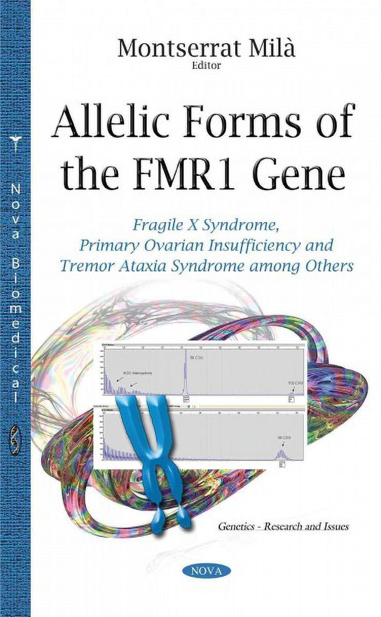 Allelic Forms of the Fmr1 Gene : Fragile X Syndrome, Primary Ovarian ...