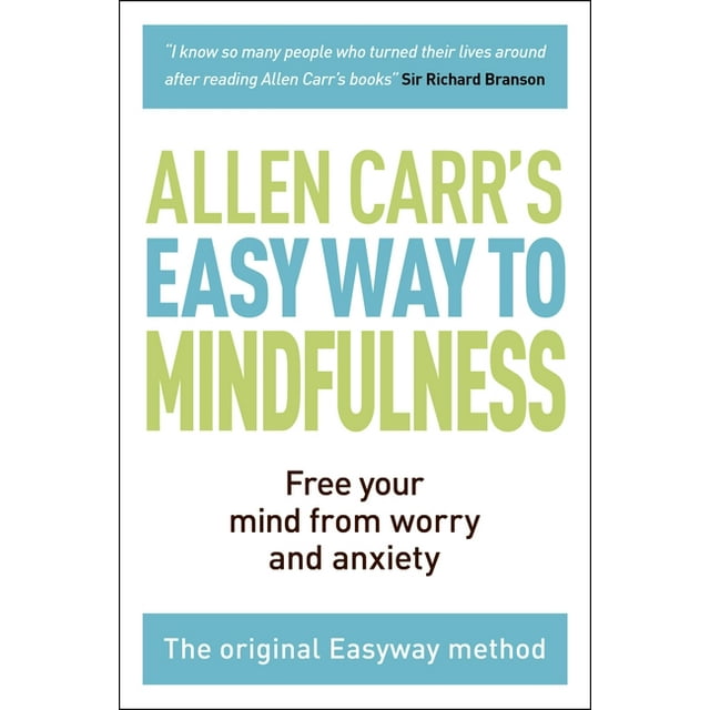 Allen Carr's Easyway The Easy Way to Mindfulness: Free Your Mind from ...