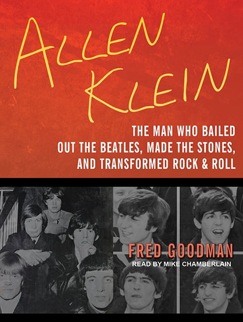 Allen Klein: The Man Who Bailed Out the Beatles, Made the Stones, and ...