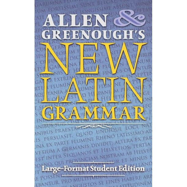 Allen and Greenough's New Latin Grammar : Large-Format Student Edition ...