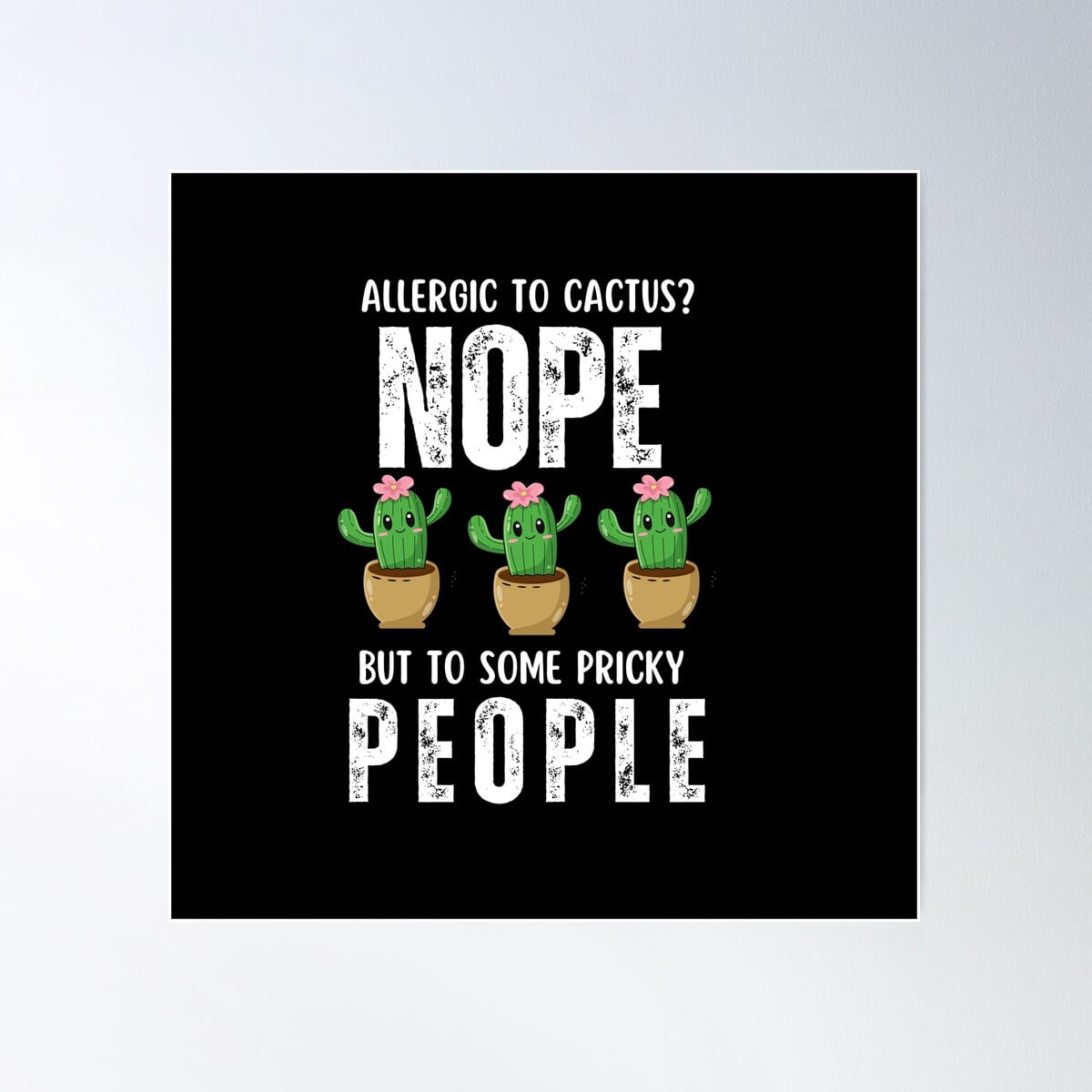 Allergic To Cactus, Nope But To Some Pricky People Funny Cactus Lover ...
