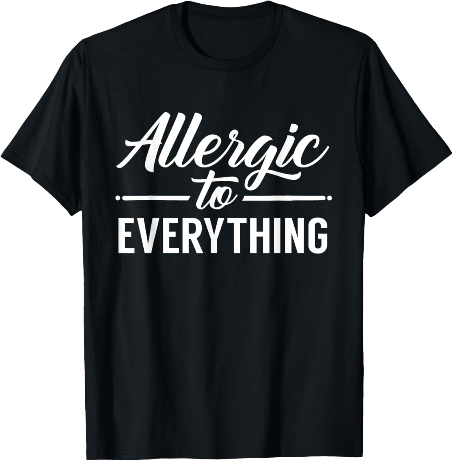 Allergic To Everything Allergy Allergies Sarcastic Humor T-Shirt ...