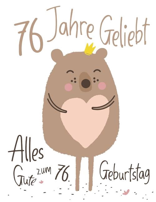 Alles Gute zum 76. Geburtstag: 76 Jahre Geliebt, Zeigen Sie Ihre Liebe ...