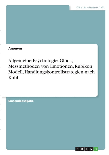 Allgemeine Psychologie. Glück, Messmethoden Von Emotionen, Rubikon ...