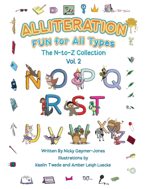 Alliteration Alliteration Fun For All Types: Volume 2, The N to Z ...