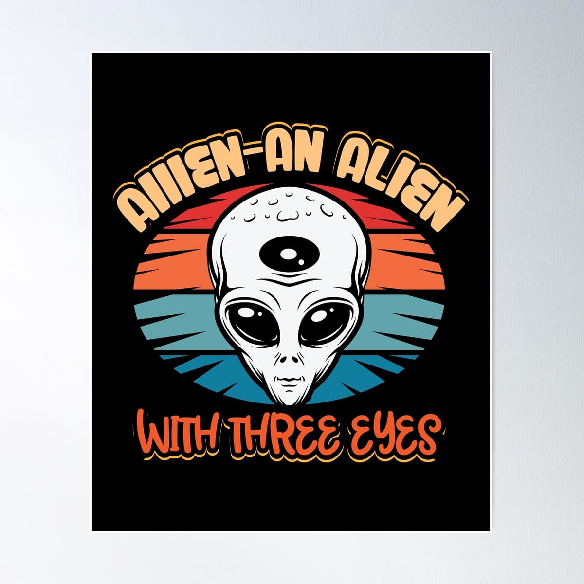 Alllien-An Alien With Three Eyes Science Shirt Poster Wall Art, Modern ...