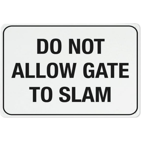 Do Not Allow Gate To Slam Sign 12 X 8 Inches Aluminum Sign Reflective ...
