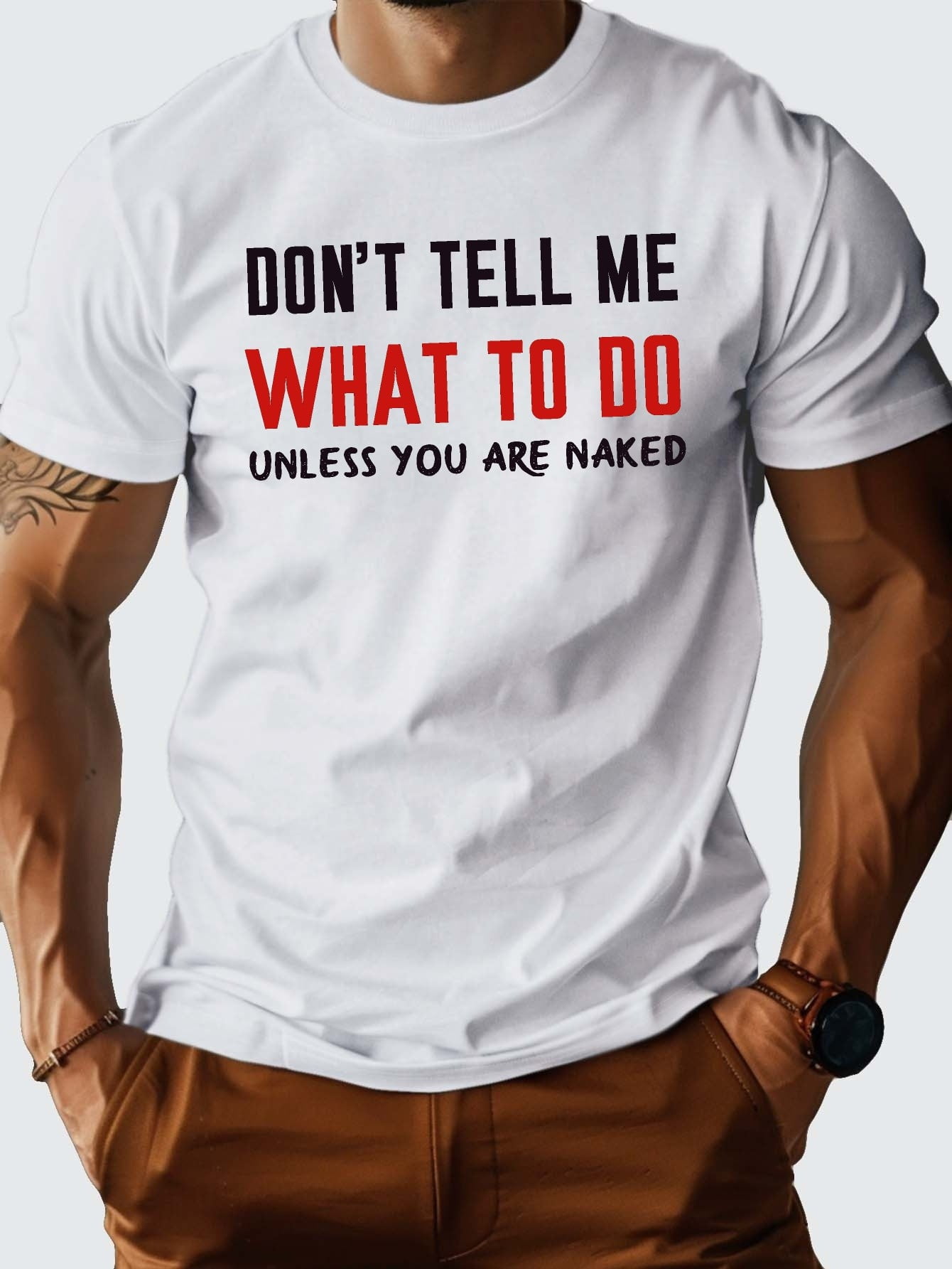 Allseason Wear, Men's Pure Cotton T-Shirt - "Don't Tell Me What to Do ...