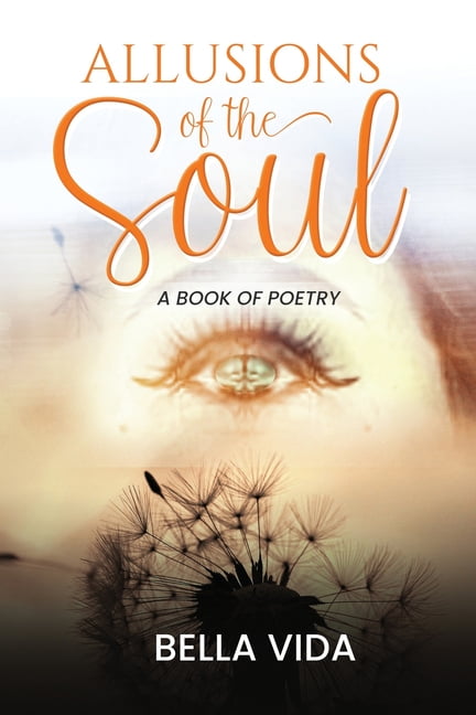 Allusions of the Soul: A Book of Poetry (Paperback) - Walmart.com