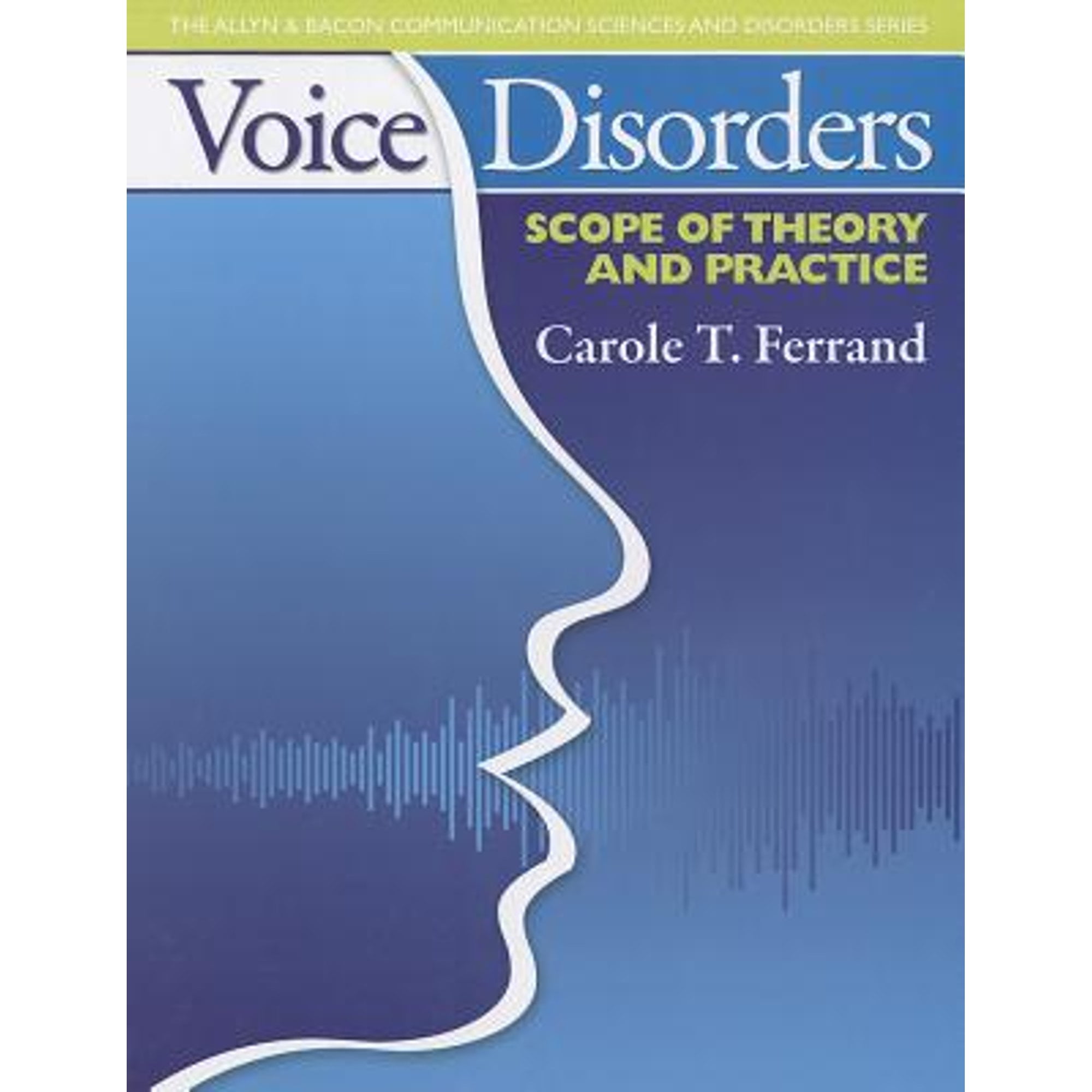 Voice Disorders: Scope of Theory and Practice (The Allyn & Bacon ...