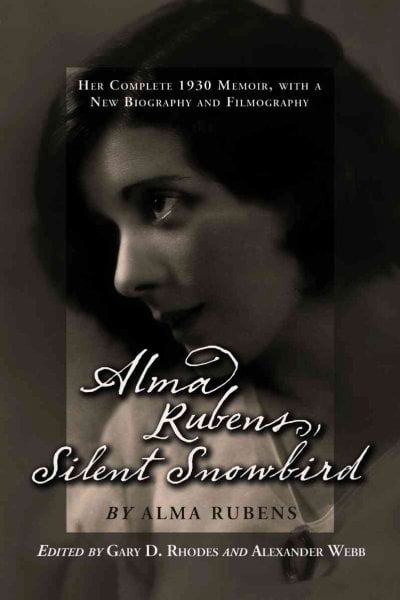 Pre-Owned Alma Rubens, Silent Snowbird: Her Complete 1930 Memoir, with ...