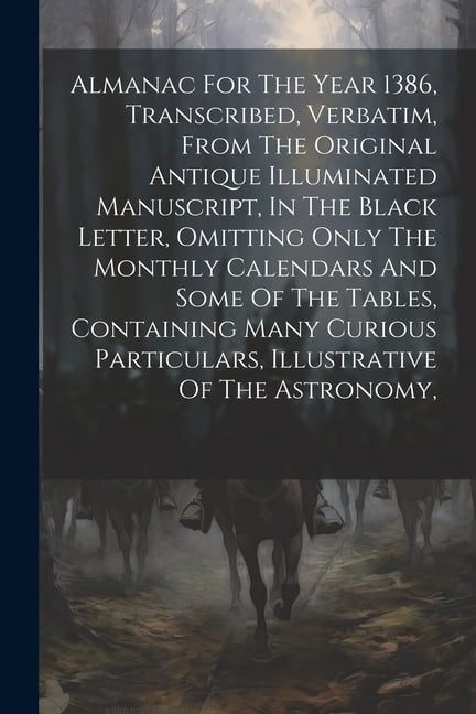 Almanac For The Year 1386, Transcribed, Verbatim, From The Original ...