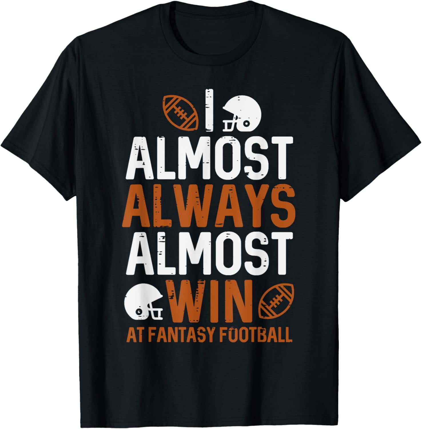 Almost Always Win At Fantasy Football Funny FFL Men Women T-Shirt ...