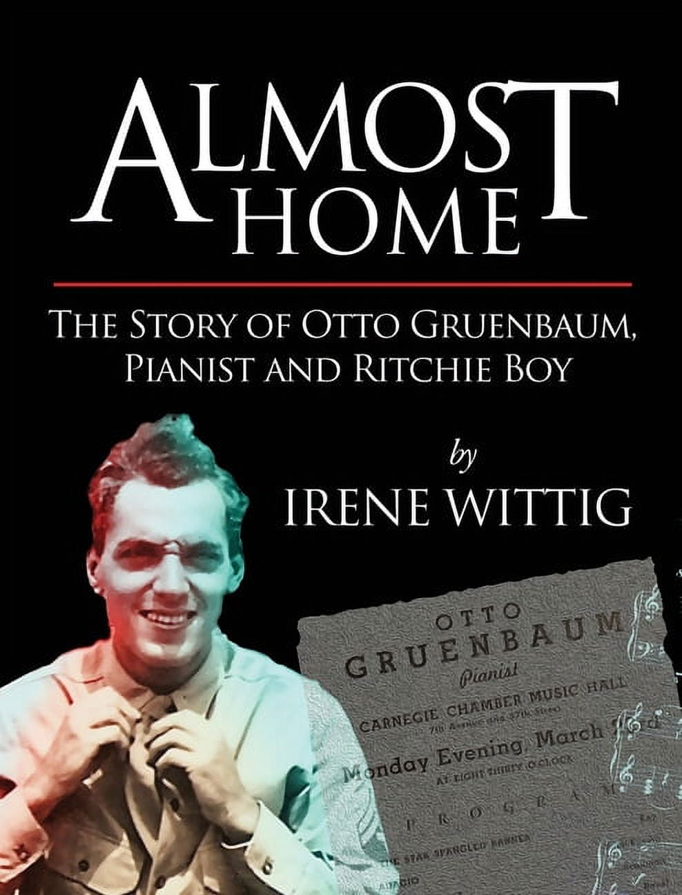 Almost Home - The Story of Otto Gruenbaum, pianist and Ritchie Boy ...
