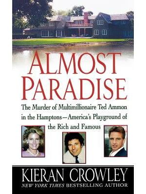 Almost Paradise : The East Hampton Murder of Ted Ammon - Walmart.com
