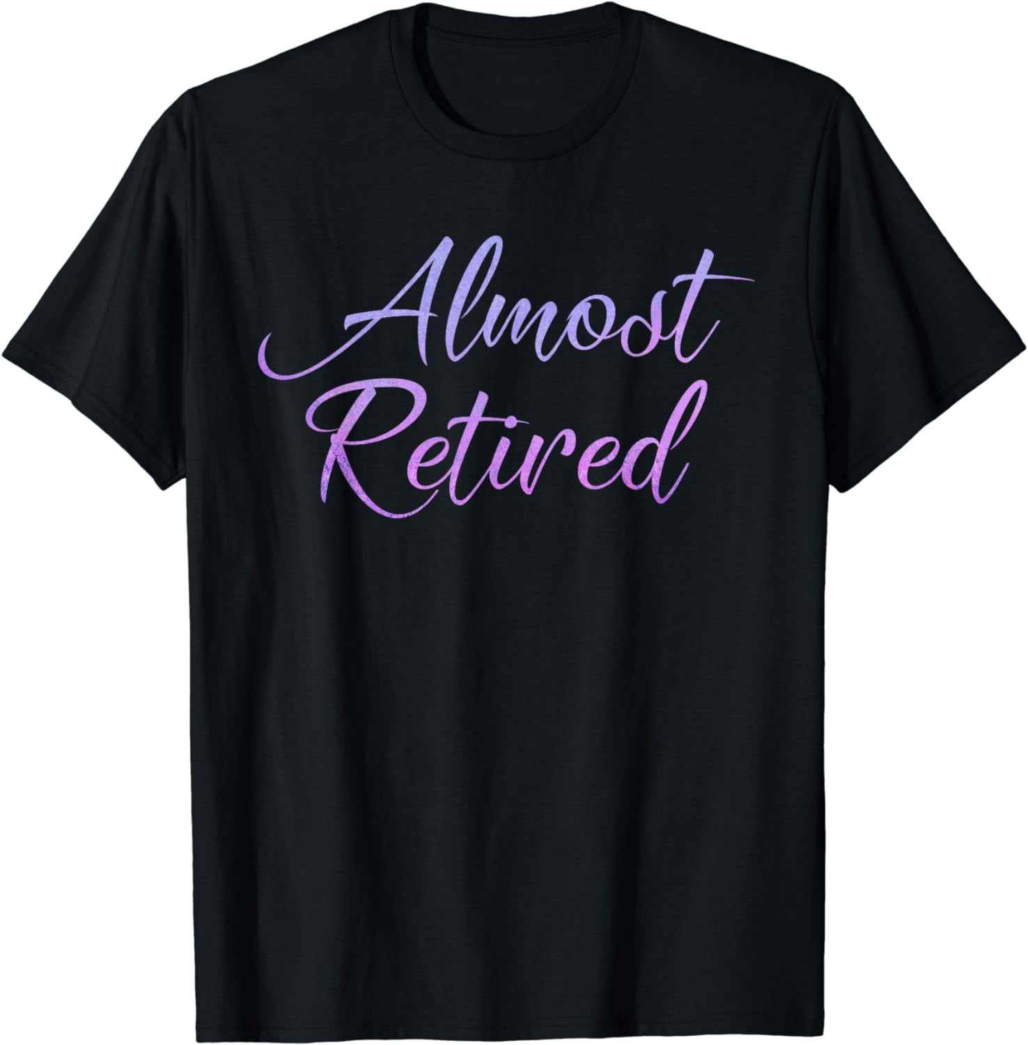 Almost Retired Gift For Women Retiring Soon Retirement T-Shirt ...