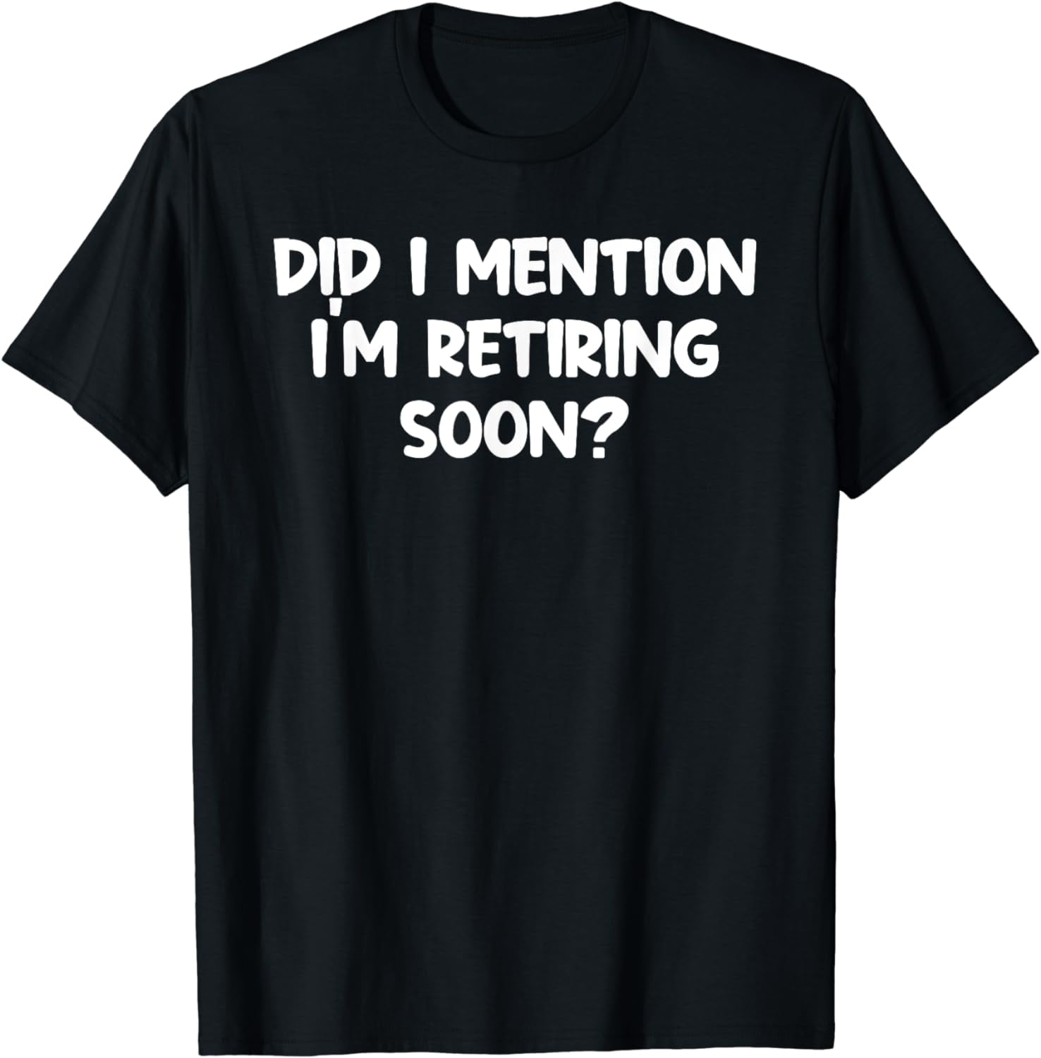 Almost Retired Im Retiring Soon Clothes Funny Retirement T-Shirt ...