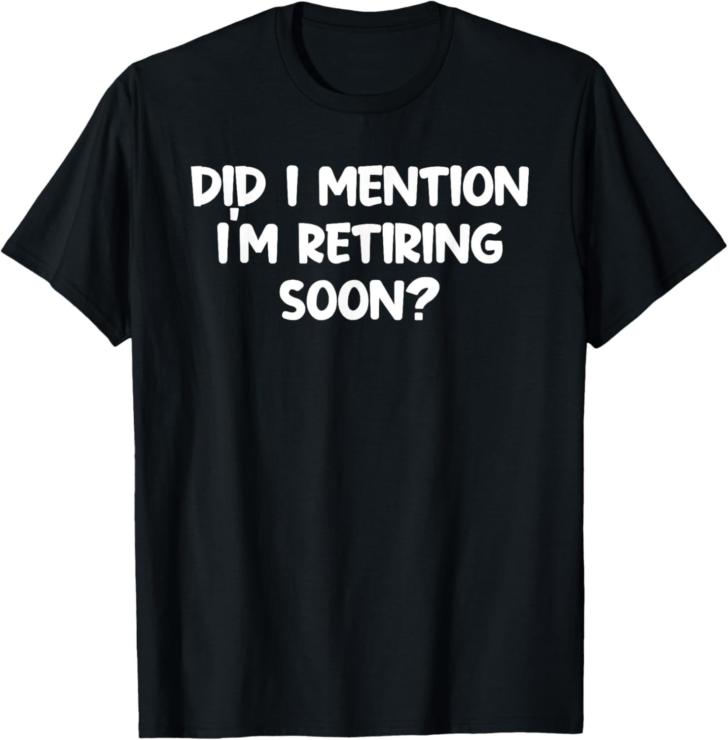 Almost Retired Im Retiring Soon Clothes Funny Retirement T-Shirt ...