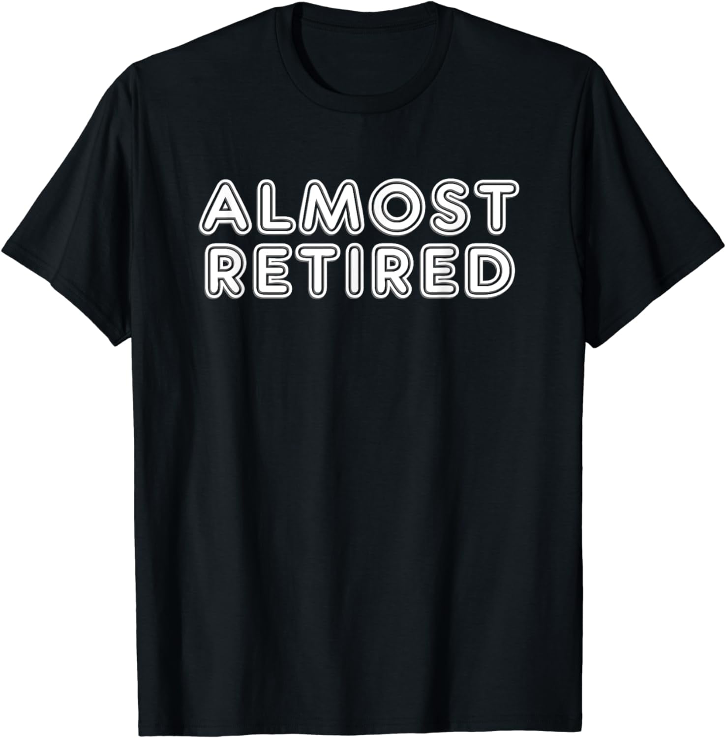 Almost Retired Near Retirement Gift Retiring Soon T-Shirt - Walmart.com